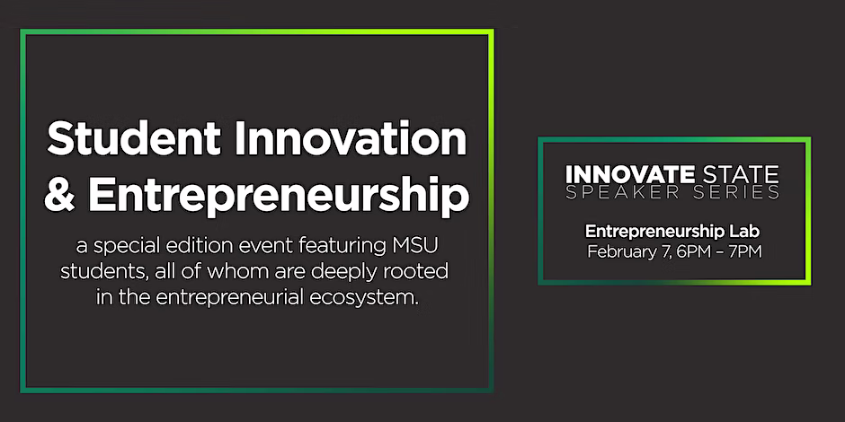 Innovate State: Student Innovation & Entrepreneurship - MSU Broad ...
