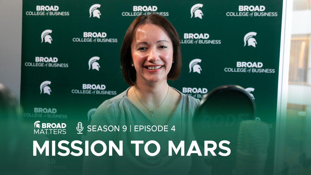 Broad Matters Season 9 Episode 4: Mission To Mars - MSU Broad College ...